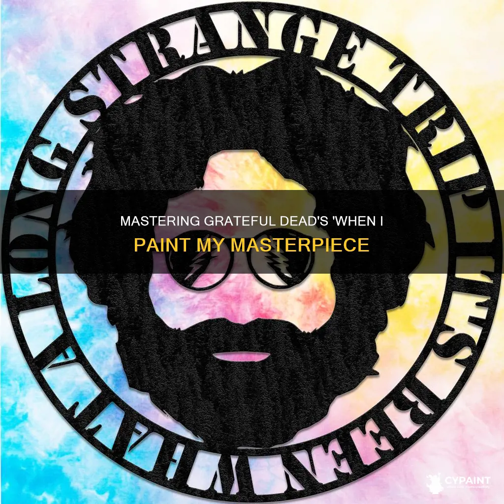 Mastering Grateful Dead's 'When I Paint My Masterpiece | CyPaint