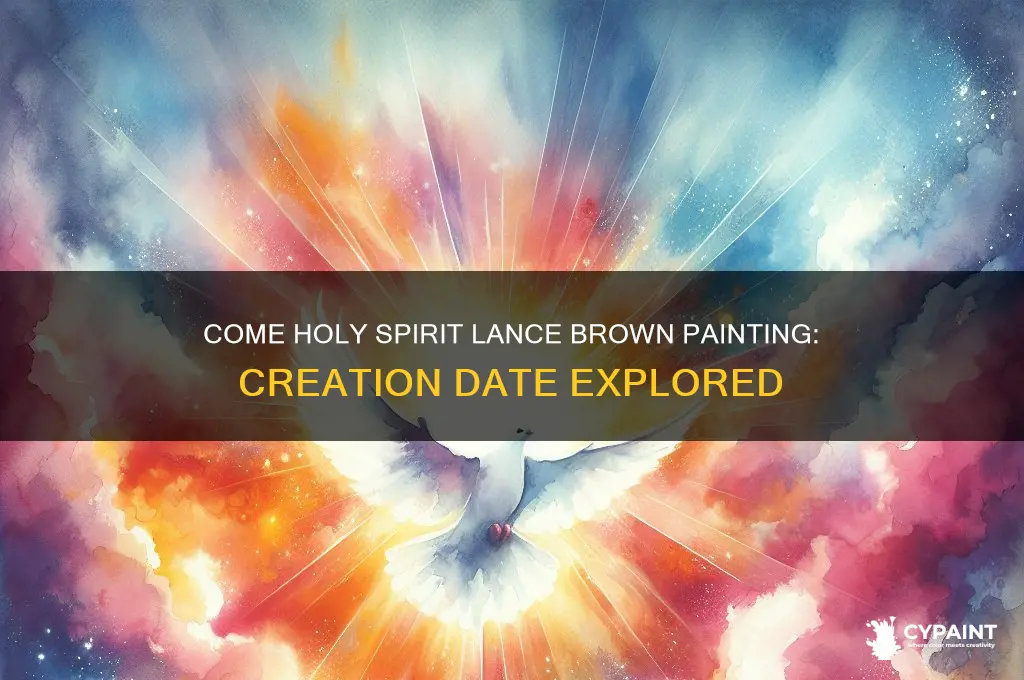 Come Holy Spirit Lance Brown Painting: Creation Date Explored | CyPaint
