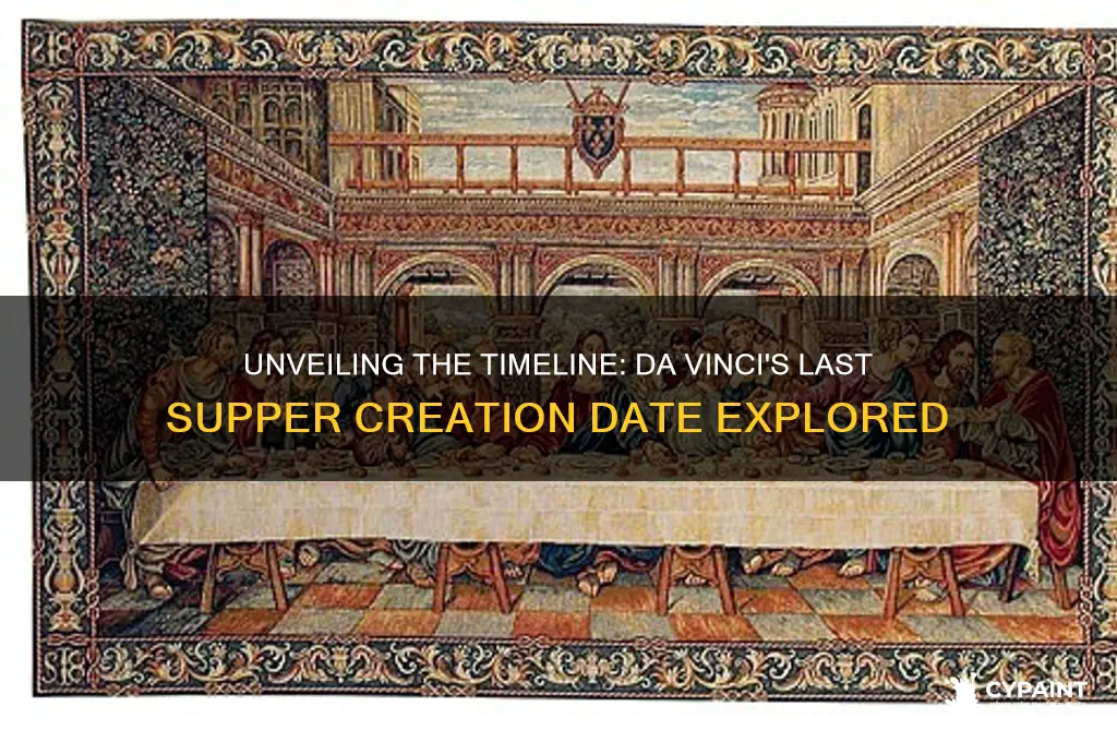Unveiling The Timeline: Da Vinci's Last Supper Creation Date Explored ...
