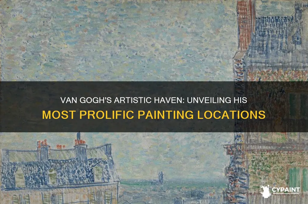 Van Gogh's Artistic Haven: Unveiling His Most Prolific Painting ...