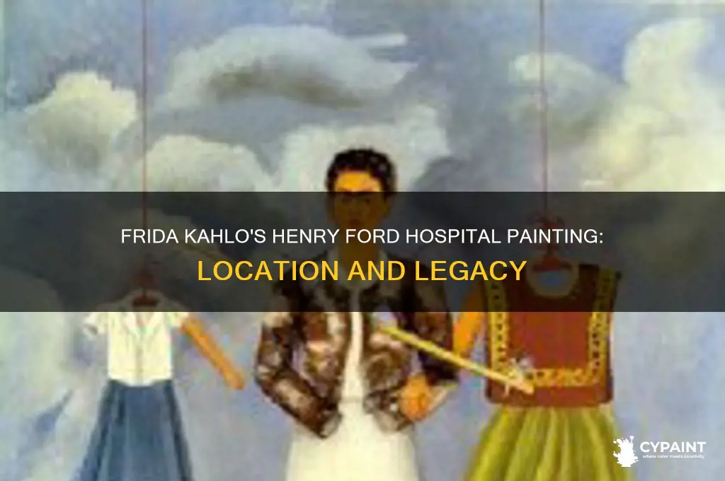 Frida Kahlo's Henry Ford Hospital Painting: Location And Legacy | CyPaint