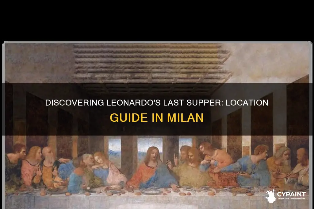 Discovering Leonardo's Last Supper: Location Guide In Milan | CyPaint