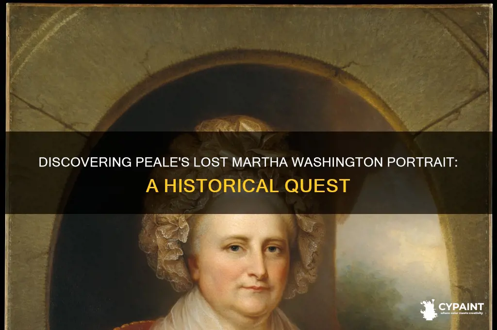 Discovering Peale's Lost Martha Washington Portrait: A Historical Quest ...