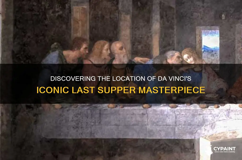 Discovering The Location Of Da Vinci's Iconic Last Supper Masterpiece ...