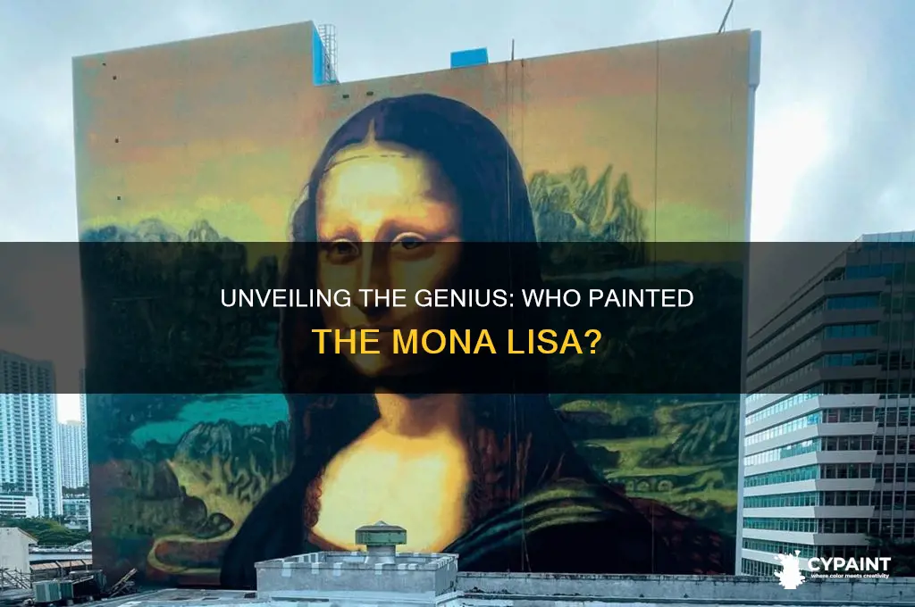 Unveiling The Genius: Who Painted The Mona Lisa? | CyPaint