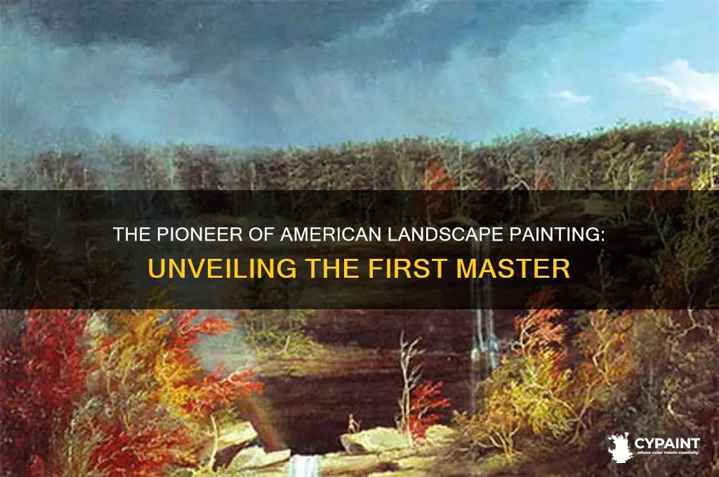 The Pioneer Of American Landscape Painting: Unveiling The First Master ...