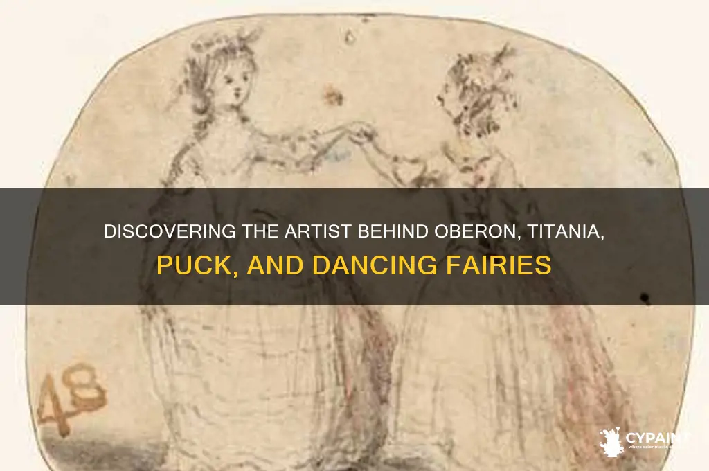 Discovering The Artist Behind Oberon, Titania, Puck, And Dancing ...