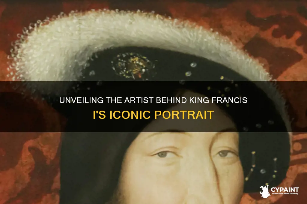 Unveiling The Artist Behind King Francis I's Iconic Portrait | CyPaint