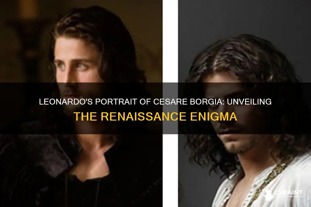 Leonardo's Portrait Of Cesare Borgia: Unveiling The Renaissance Enigma ...