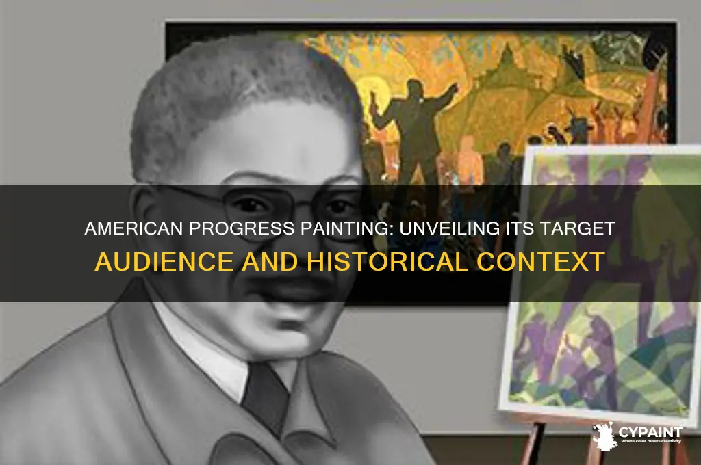 American Progress Painting: Unveiling Its Target Audience And ...