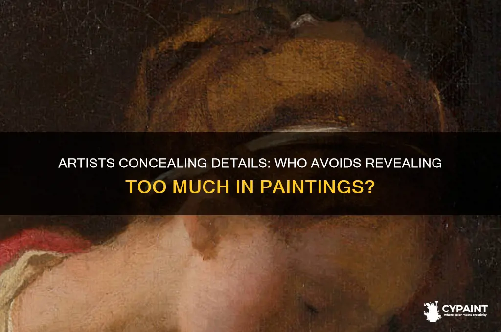 Artists Concealing Details: Who Avoids Revealing Too Much In Paintings ...