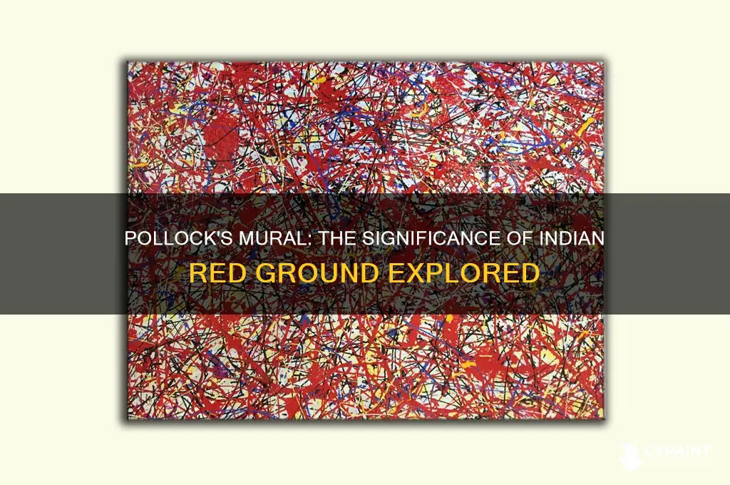 Pollock's Mural: The Significance Of Indian Red Ground Explored | CyPaint