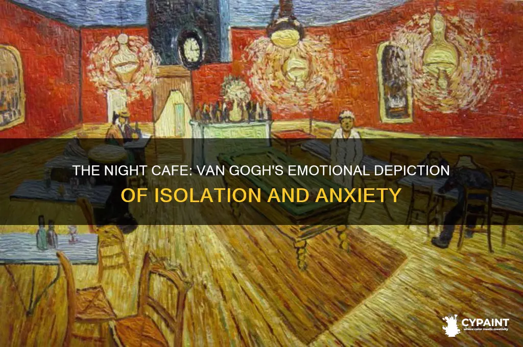 The Night Cafe: Van Gogh's Emotional Depiction Of Isolation And Anxiety ...