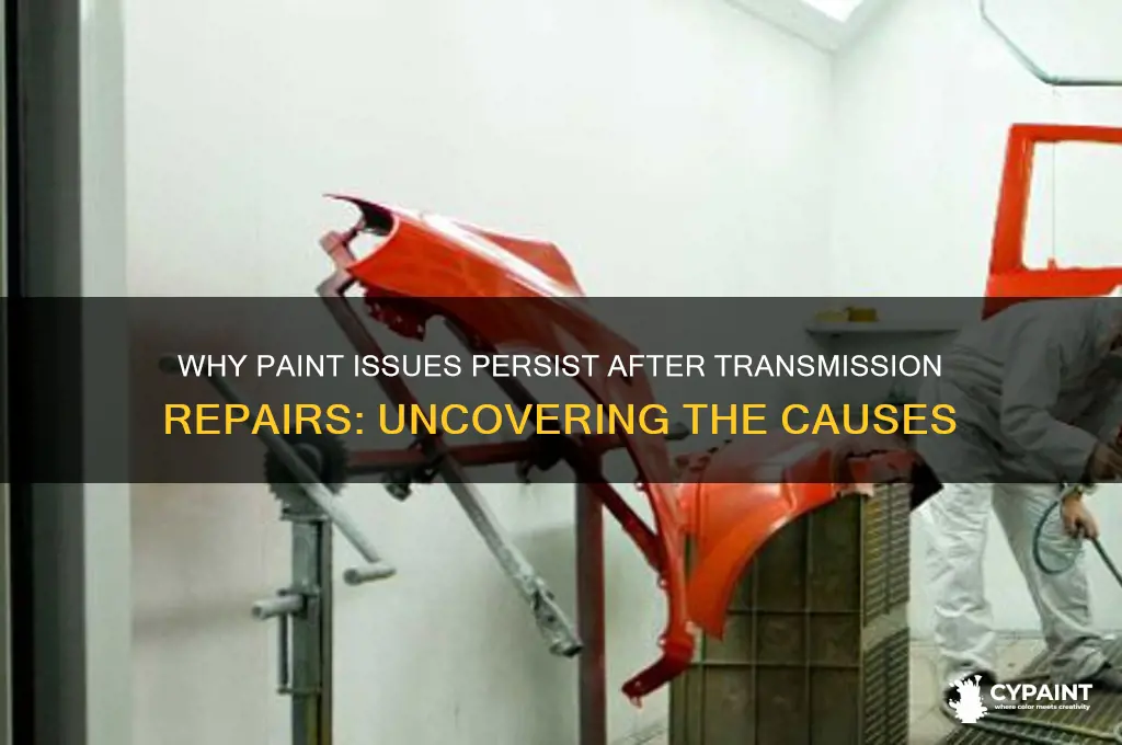 Why Paint Issues Persist After Transmission Repairs: Uncovering The ...