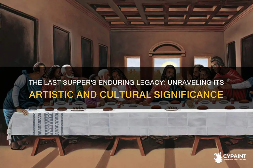 The Last Supper's Enduring Legacy: Unraveling Its Artistic And Cultural ...
