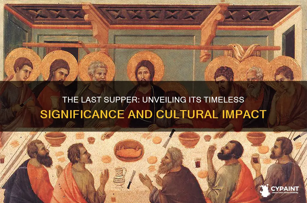 The Last Supper: Unveiling Its Timeless Significance And Cultural ...
