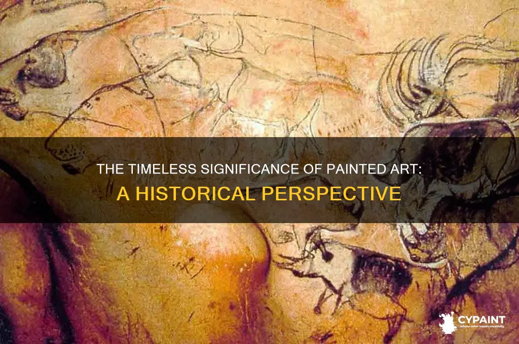 The Timeless Significance Of Painted Art: A Historical Perspective ...
